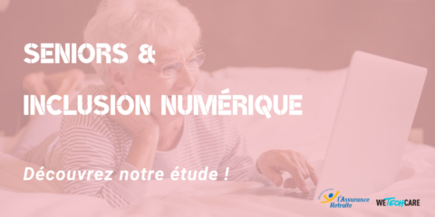 Publics seniors et inclusion numérique : l'étude WeTechCare pour l'Assurance retraite - WeTechCare